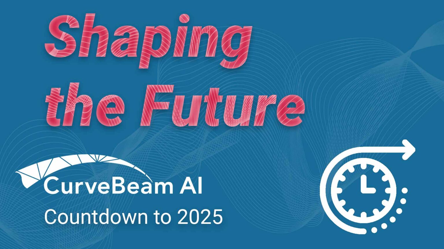Shaping the Future: CurveBeam AI's Countdown to 2025 - CurveBeam AI